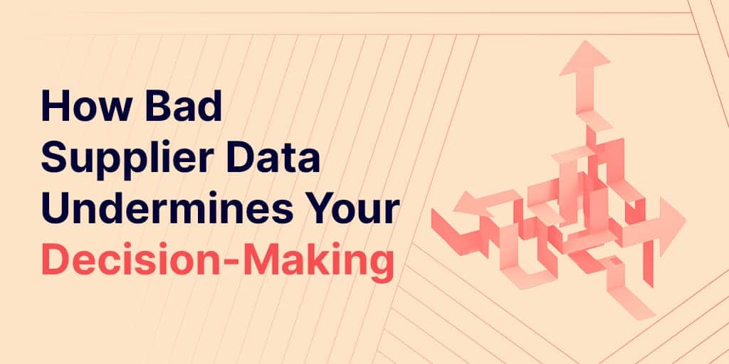 How Bad Supplier Data Undermines Your Decision-making