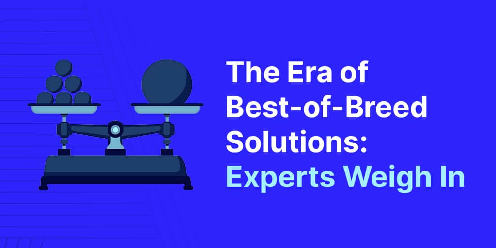 The Era Of Best Of Breed Solutions In 2025